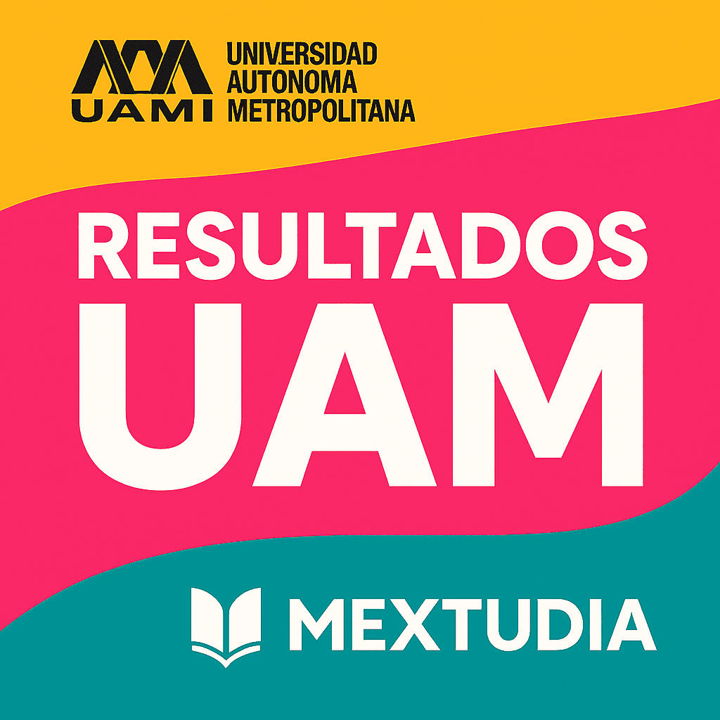 Resultados UAM: ¿Cómo saber si quedaste? | Guía 2025
